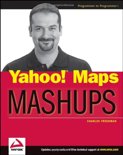 Yahoo! Maps Mashups (Wrox Mashup Books): Freedman, Charles: Amazon.com ...