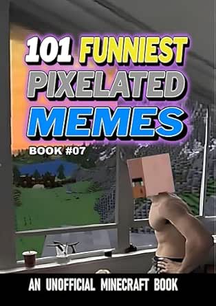 101 FUNNIEST PIXELATED MEMES : BOOK 07 eBook : B Santos, Rodrigo ...