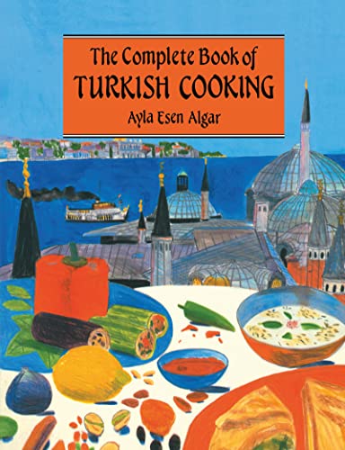 Complete Book Of Turkish Cooking - Kindle edition by Algar, Ayla Esen ...