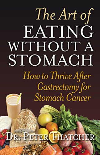 The Art Of Eating Without A Stomach: How ToThrive After Gastrectomy For ...