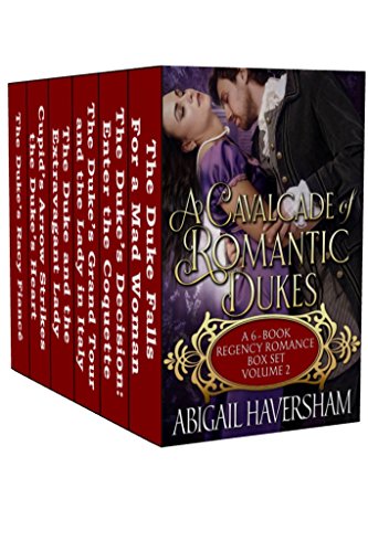 A Cavalcade of Romantic Dukes: A 6-Book Regency Romance Box Set -- Volume 2 (Regency Romance ...