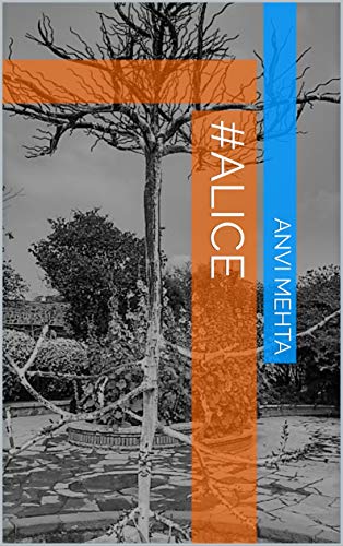 Amazon.com: #Alice (Alice in modern times Book 1) eBook : Mehta, Anvi ...