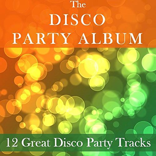 Reproducir The Disco Party Album: 12 Great Disco Party Tracks de ...