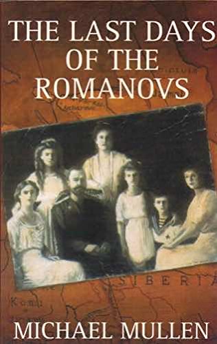 The Last Days of the Romanovs: Michael Mullen: 9781853715204: Amazon ...