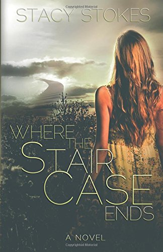 Amazon.com: Where The Staircase Ends: 9780986279386: Stokes, Stacy A ...