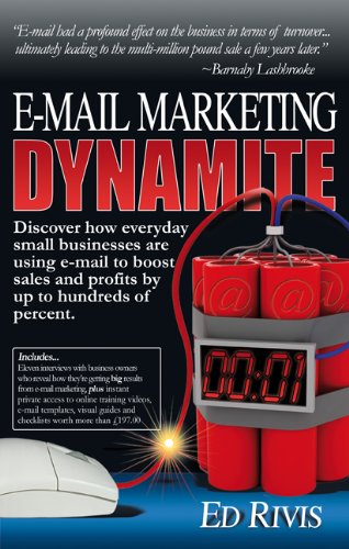 E-Mail Marketing Dynamite: Discover How Everyday Small Businesses are ...