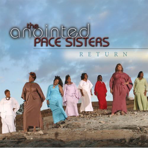 Return: The Anointed Pace Sisters, Duranice Pace, John Croslan II ...