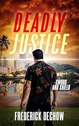 Deadly Justice: Sword & Shield (Detective Michael Richter Justice Novel ...