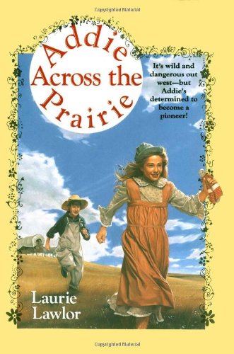 Addie Across the Prairie: Lawlor, Laurie: 9780671701475: Amazon.com: Books