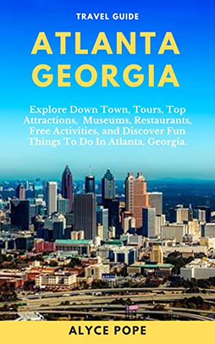 Amazon.com: Atlanta Georgia Travel Guide: Explore Downtown, Tours, Top ...