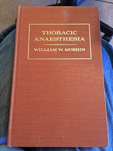 Thoracic Anaesthesia: William W. Mushin: 9780632030606: Amazon.com: Books