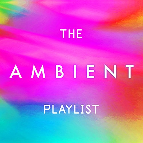 The Ambient Playlist : Ambient: Amazon.de: Digital Music