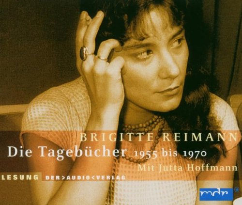 Jutta Hoffmann, Brigitte Reimann - Die Tagebucher 1955 Bis 1970 ...