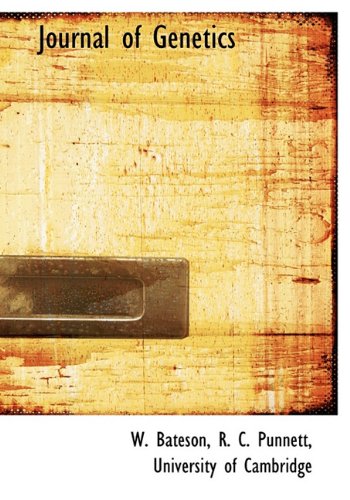 Journal of Genetics: Bateson, W., Punnett, R. C., University of ...