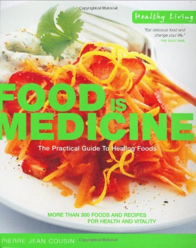 Food is Medicine: The Practical Guide to Healing Foods (Healthy Living ...