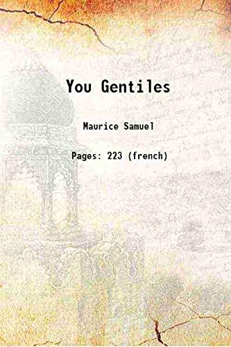 You Gentiles: Maurice Samuel: 9789333412810: Amazon.com: Books