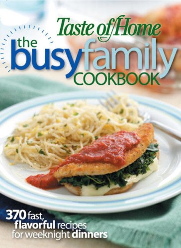 The Busy Family Cookbook: 370 Recipes for Weeknight Dinners: Taste of ...