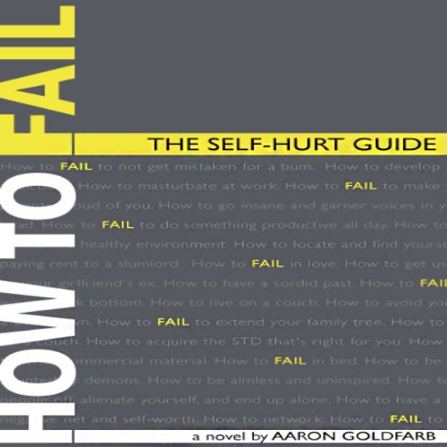 How to Fail: The Self-Hurt Guide (Audio Download): Aaron Goldfarb ...