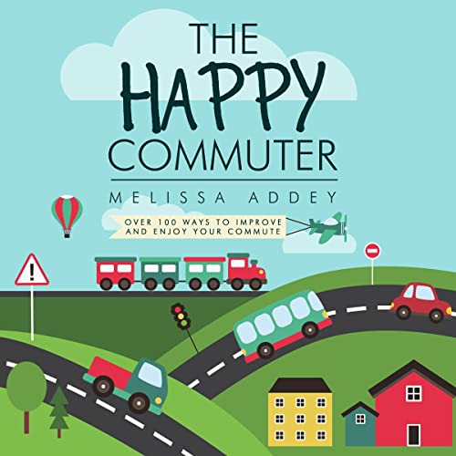 Amazon.com: The Happy Commuter: Over 100 Ways to Improve and Enjoy Your ...
