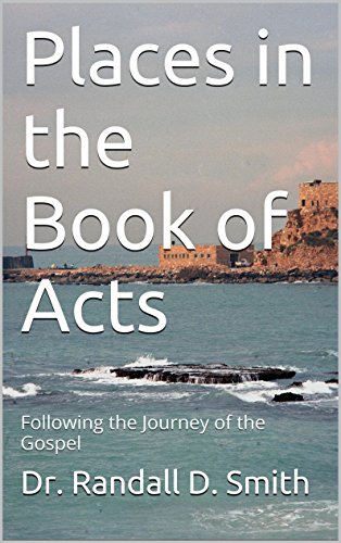 Places in the Book of Acts: Following the Journey of the Gospel eBook ...