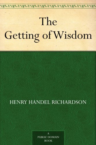 The Getting of Wisdom - Kindle edition by Richardson, Henry Handel ...