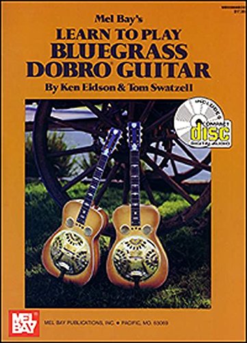 Learn to Play Bluegrass Dobro Guitar: Ken Eidson, Tom Swatzell ...