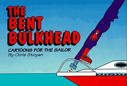 The Bent Bulkhead: Cartoons for the Sailor by Chris Stoyan (1997-08-03 ...