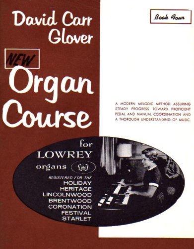 Organ Course for Lowrey Organs: Book Four: David Carr Glover: Amazon ...