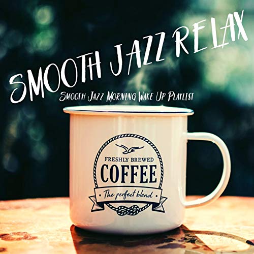 Play Smooth Jazz Morning Wake Up Playlist by Smooth Jazz Relax on ...