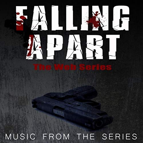 Amazon.com: Falling Apart the Web Series (Official Soundtrack ...