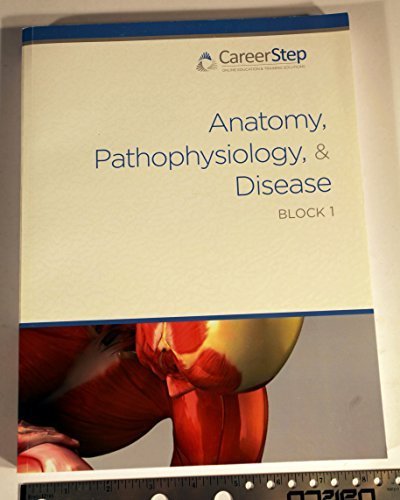 Anatomy, Pathophysiology, and Disease Processes, Block One (Career Step ...