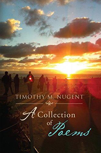 Timothy M. Nugent: a Collection of Poems - Kindle edition by Nugent, Timothy M.. Literature ...