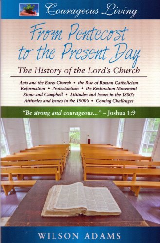 From Pentecost to the Present Day: The History of the Lord's Church ...