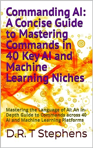 Commanding Ai A Concise Guide To Mastering Commands In 40 Key Ai And 1985