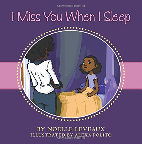 I Miss You When I Sleep: LeVeaux, Noelle, Polito, Alexa: 9781449919658 ...
