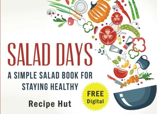 Salad Days: A Simple Salad Book for Staying Healthy: Hut, Recipe ...