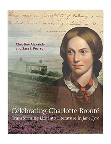 Celebrating Charlotte Bronte: Christine Alexander; Sara L Pearson ...