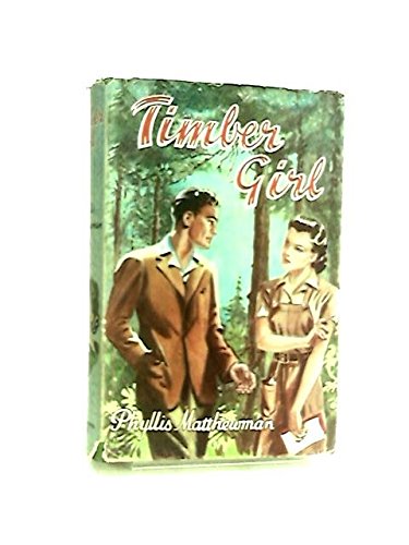 Timber Girl: Amazon.co.uk: Matthewman, Phyllis: Books