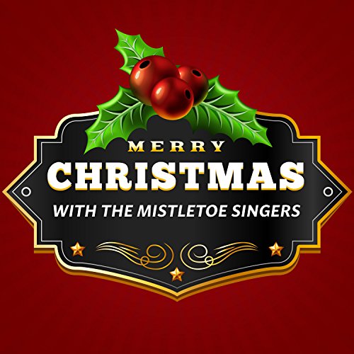 Écouter Merry Christmas with the Mistletoe Singers par Mistletoe ...