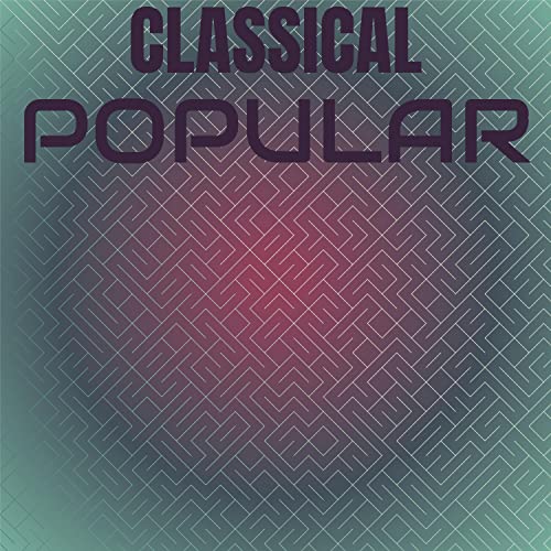 Amazon Music UnlimitedでVARIOUS ARTISTSのClassical Popularを