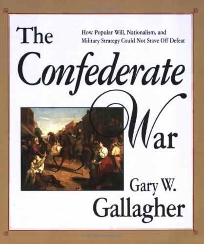 The Confederate War: Gallagher, Gary W.: 9780674160569: Amazon.com: Books