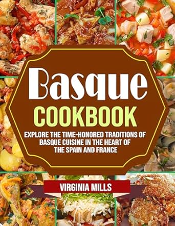 Amazon.com: Basque Cookbook: Explore the Time-Honored Traditions of ...