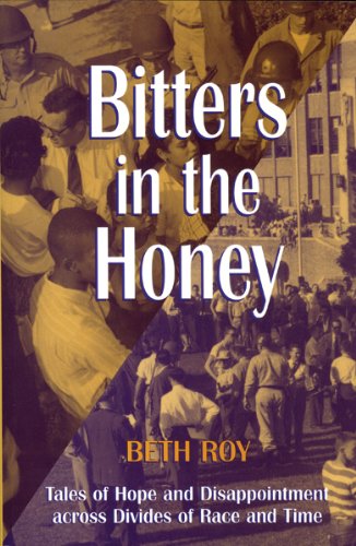 Bitters in the Honey: Tales of Hope and Disappointment across Divides of Race and Time: Beth Roy ...