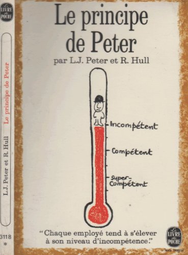 Amazon.fr - Le principe de Peter ou pourquoi tout va toujours mal ...