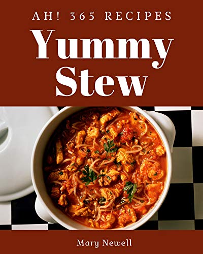 Ah! 365 Yummy Stew Recipes: Explore Yummy Stew Cookbook NOW! (English ...
