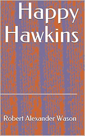 Happy Hawkins - Kindle edition by Wason, Robert Alexander. Literature ...