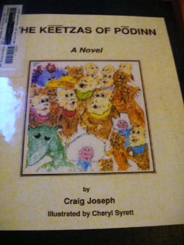 The Keetzas of Podinn : A Novel: Illustrated by Cheryl Syrett Craig ...