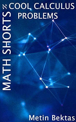 Math Shorts - Cool Calculus Problems , Bektas, Metin - Amazon.com