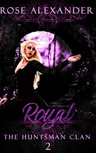 Royal (The Huntsman Clan Book 2) eBook : Alexander, Rose: Amazon.ca ...