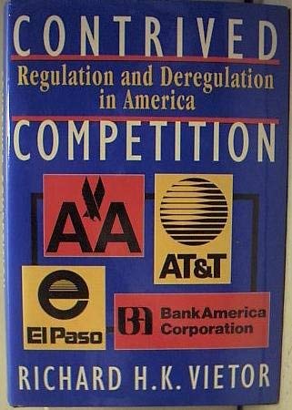 Contrived Competition: Regulation and Deregulation in America ...